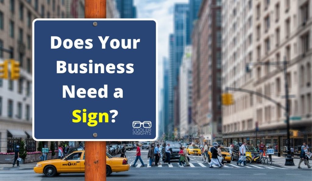 Does My Business Need a Sign? | Cooler Insights