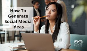 How to Continually Generate Social Media Content Ideas | Cooler Insights