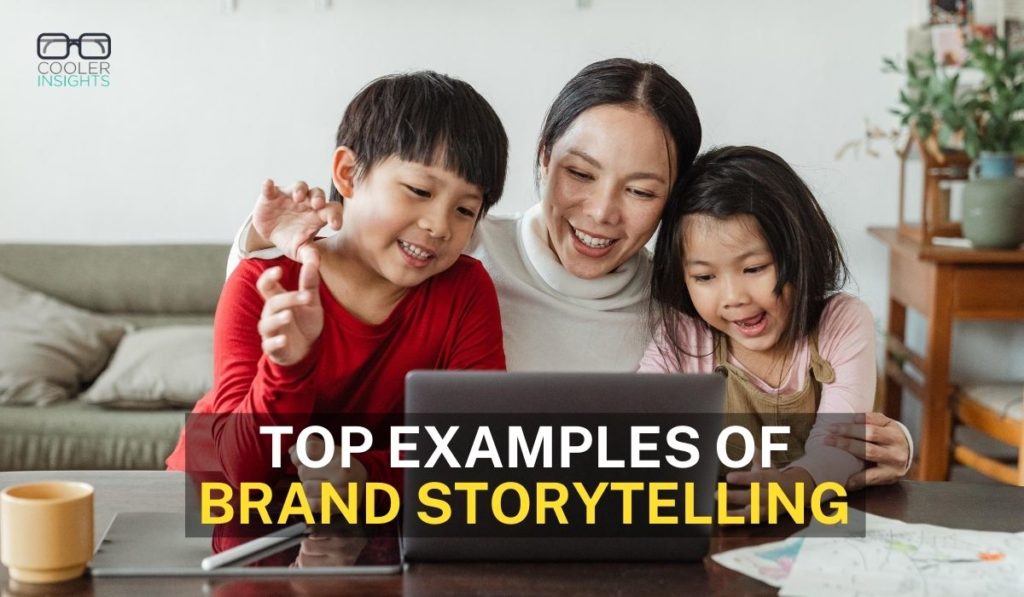 15 Top Brand and Marketing Storytelling Examples | Cooler Insights
