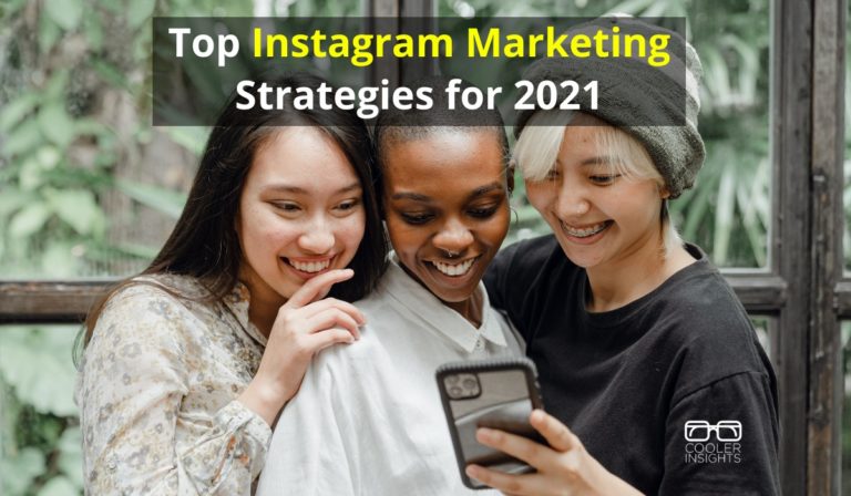 Top Instagram Marketing Strategies and Tactics for 2021 | Cooler Insights