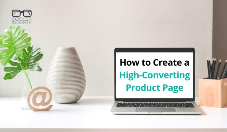 How to Create a High-Converting Product Page | Cooler Insights