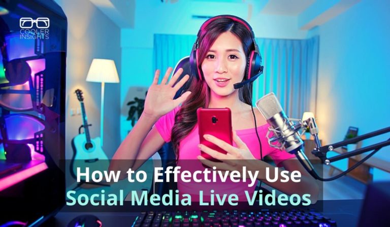 How to Succeed with Live Streaming Videos on Social Media | Cooler Insights