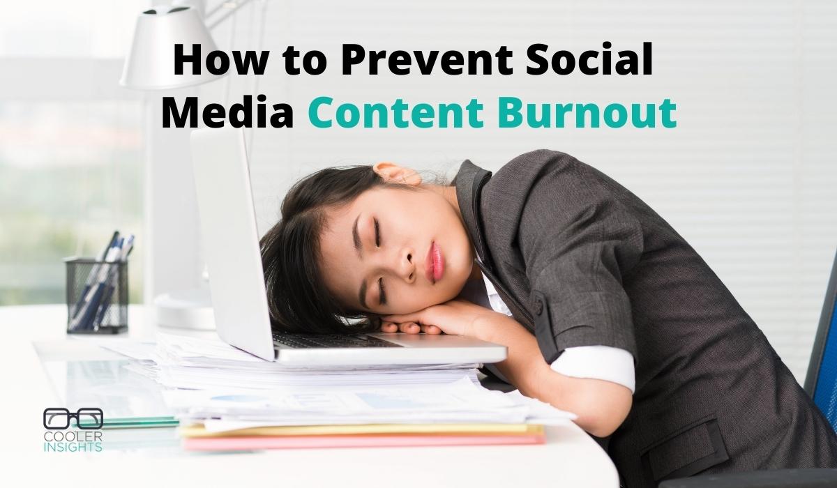 Social Media Strategy: 10 Ways to Avoid Content Burnout | Cooler Insights