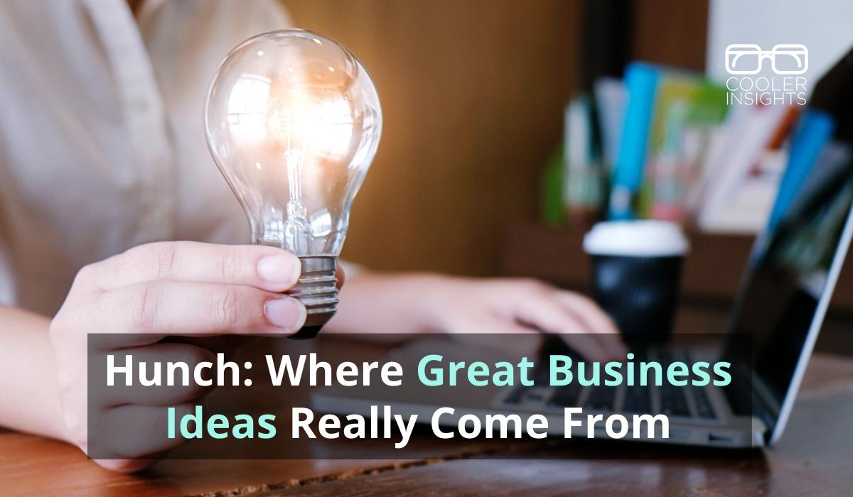 Hunch: How To Turn Everyday Insights Into New Business Ideas | Cooler ...
