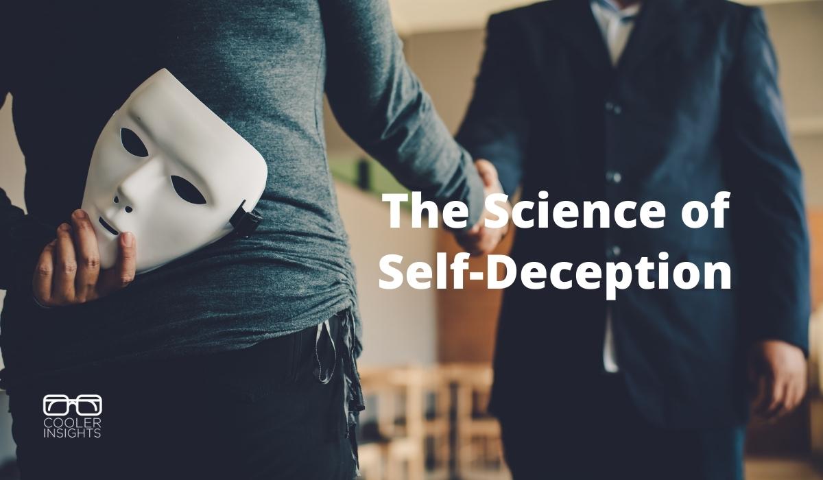 Social Psychology Insights: Why Self-Deception Matters | Cooler Insights