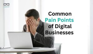 The Common Pain Points Digital Businesses Face Every Year | Cooler Insights