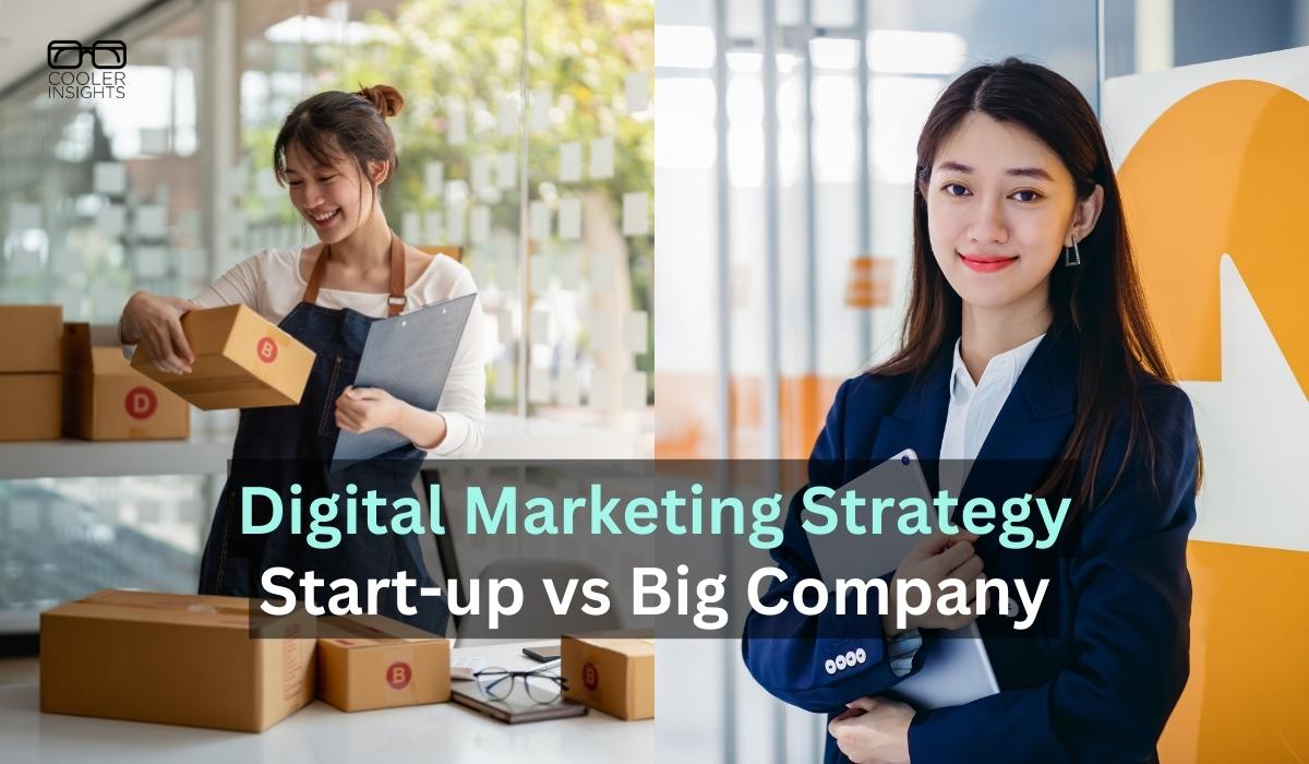 Digital Marketing Strategy: Startups vs Big Companies | Cooler Insights
