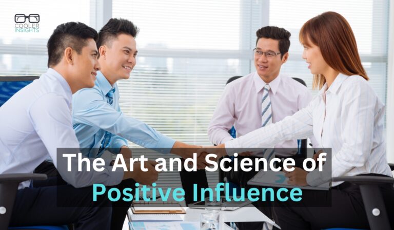 The Art and Science of Positive Influence in Leadership | Cooler Insights