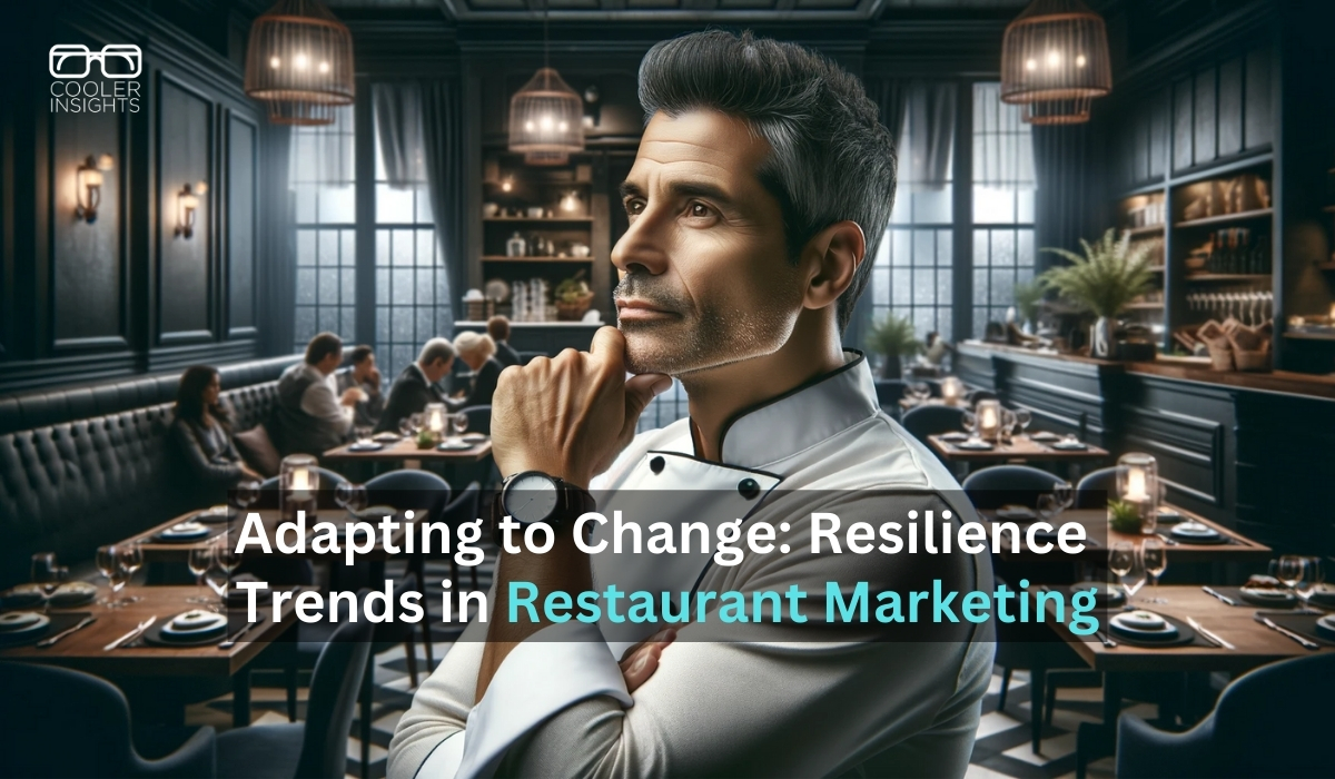 Adapting to Change: Resilience Trends in Restaurant Marketing | Cooler Insights