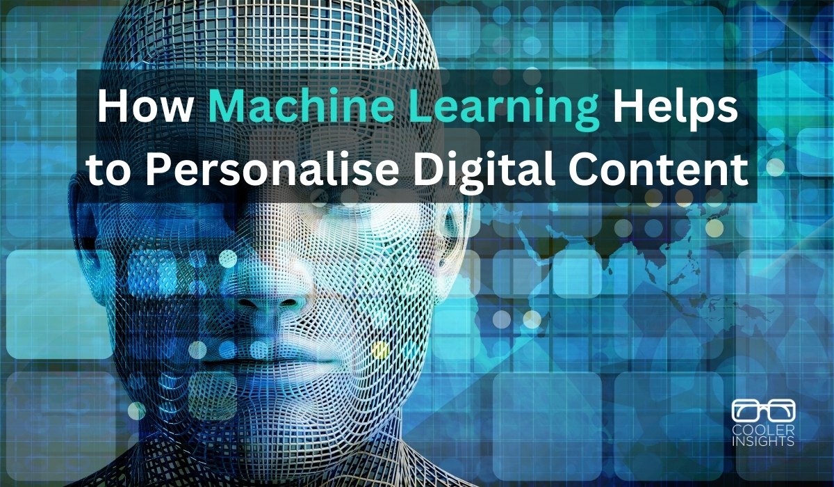 How Machine Learning Personalizes Content in Digital Marketing | Cooler Insights