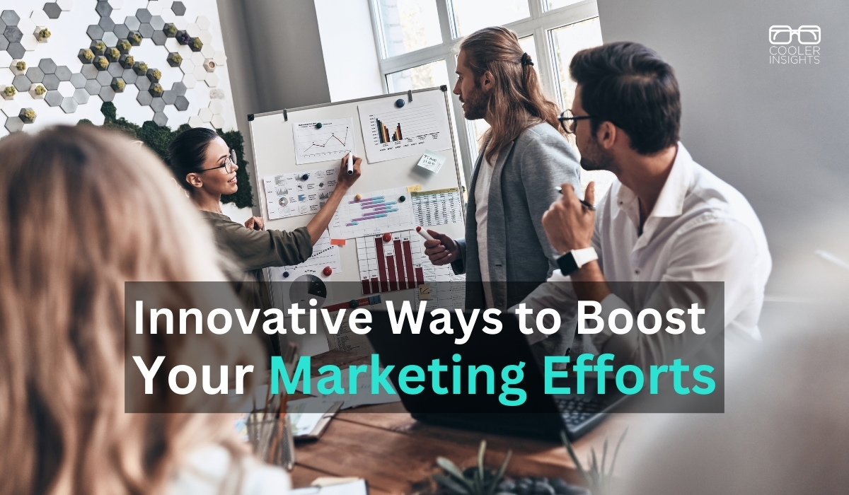 Innovative Strategies to Enhance Your Marketing Efforts | Cooler Insights