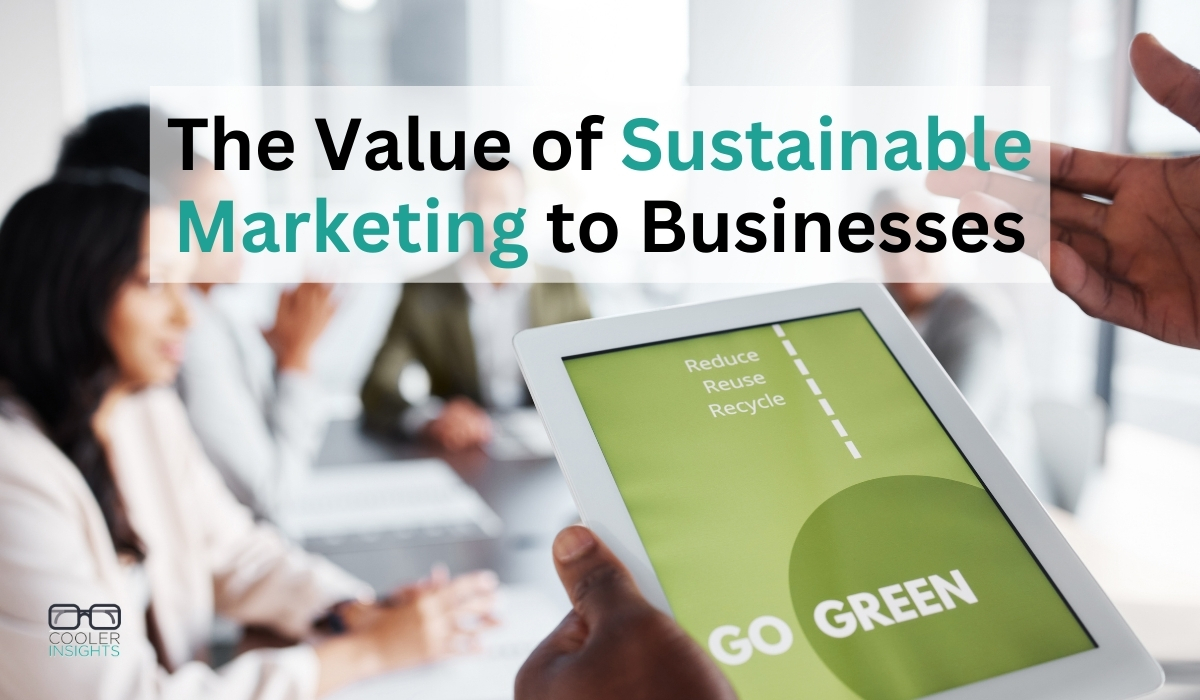 Why Marketing Sustainability Is Crucial for Businesses | Cooler Insights