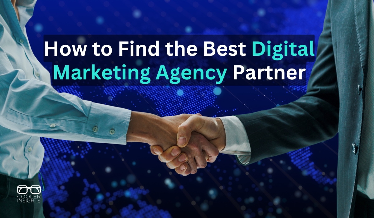 Finding the Best Digital Marketing Agency Partnerships | Cooler Insights